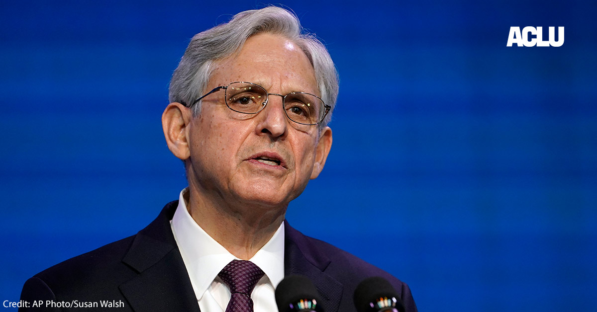 Merrick Garland Can Transform the Department of Justice. Will He? | ACLU