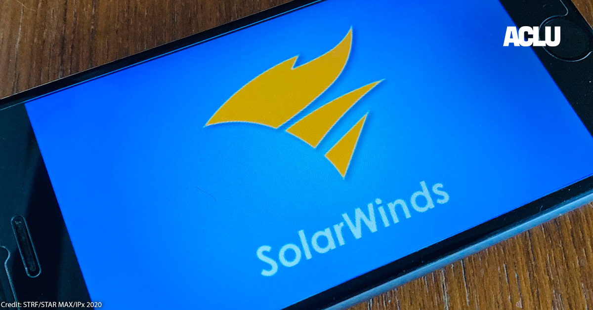 More Surveillance Isn’t the Answer to the SolarWinds Hack | ACLU