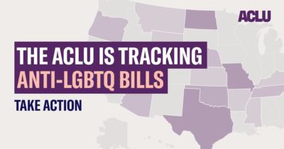 How the ACLU Tracks Anti-LGBTQ Bills, and How We’re Fighting Back ...